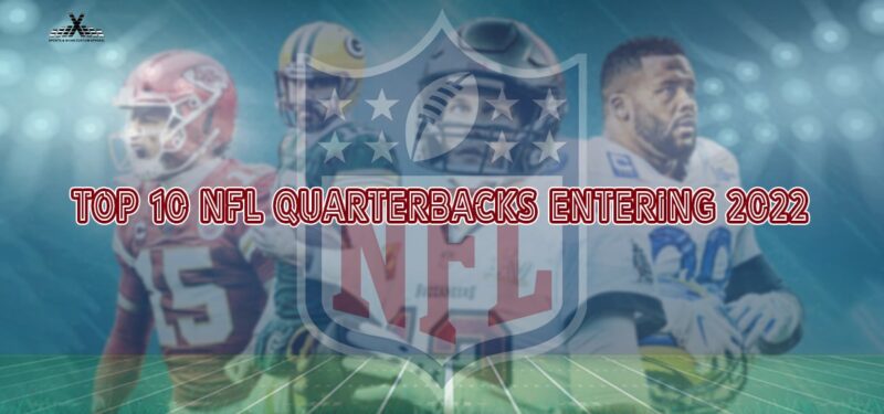 Top 10 NFL quarterbacks entering 2022 - blog.athleisurex.com