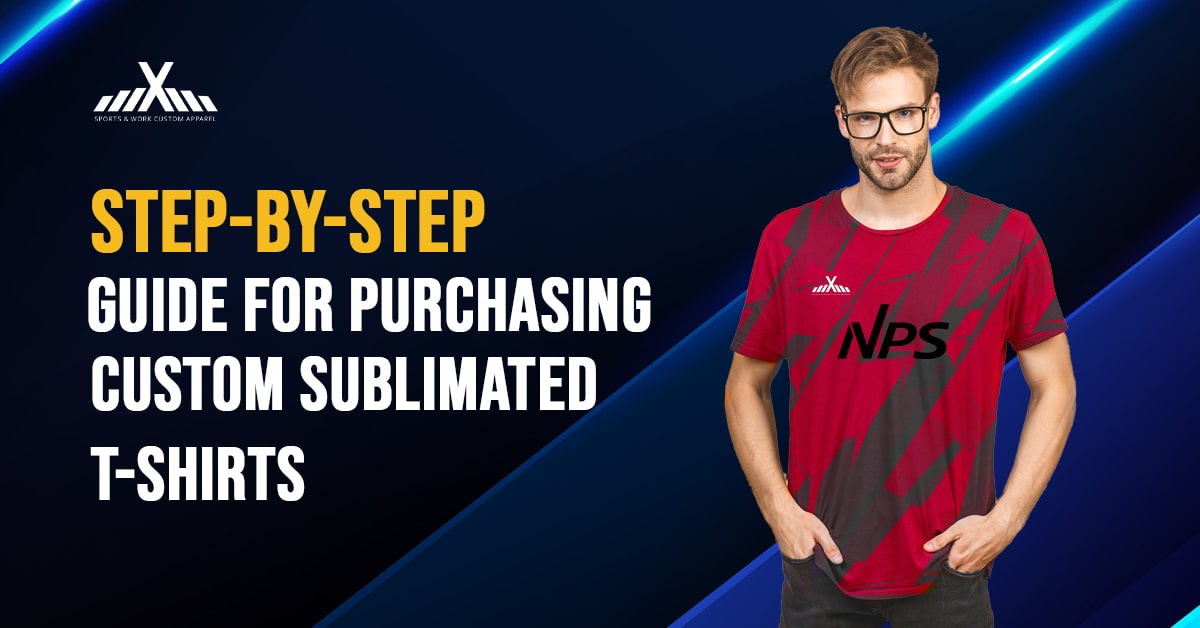 Step-by-Step Guide for Purchasing Custom Sublimated T-Shirts